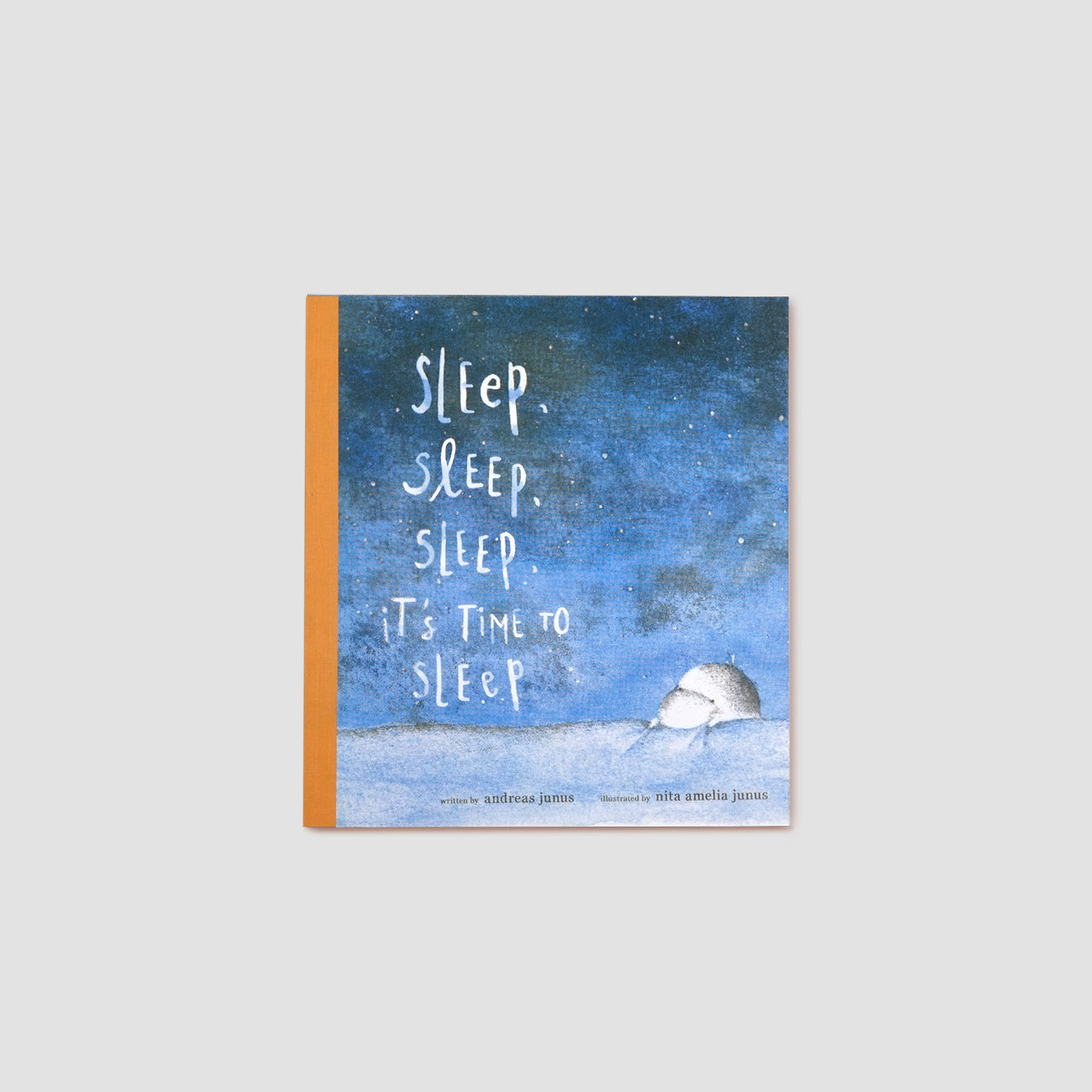 Sleep, Sleep, Sleep Its Time to Sleep by Nita Junus – binatangpress